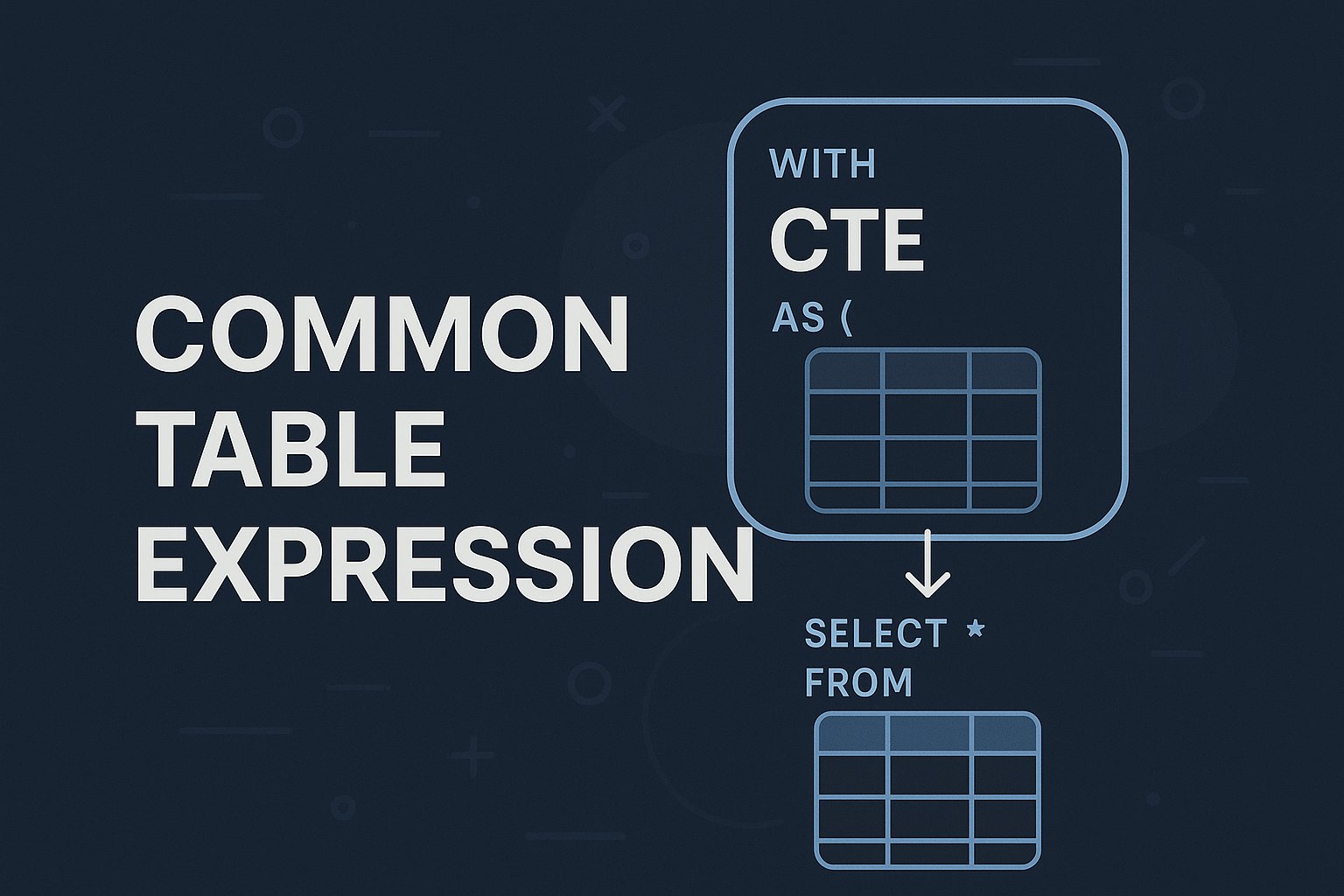 What Is Common Table Expression (CTE)? - SQL School